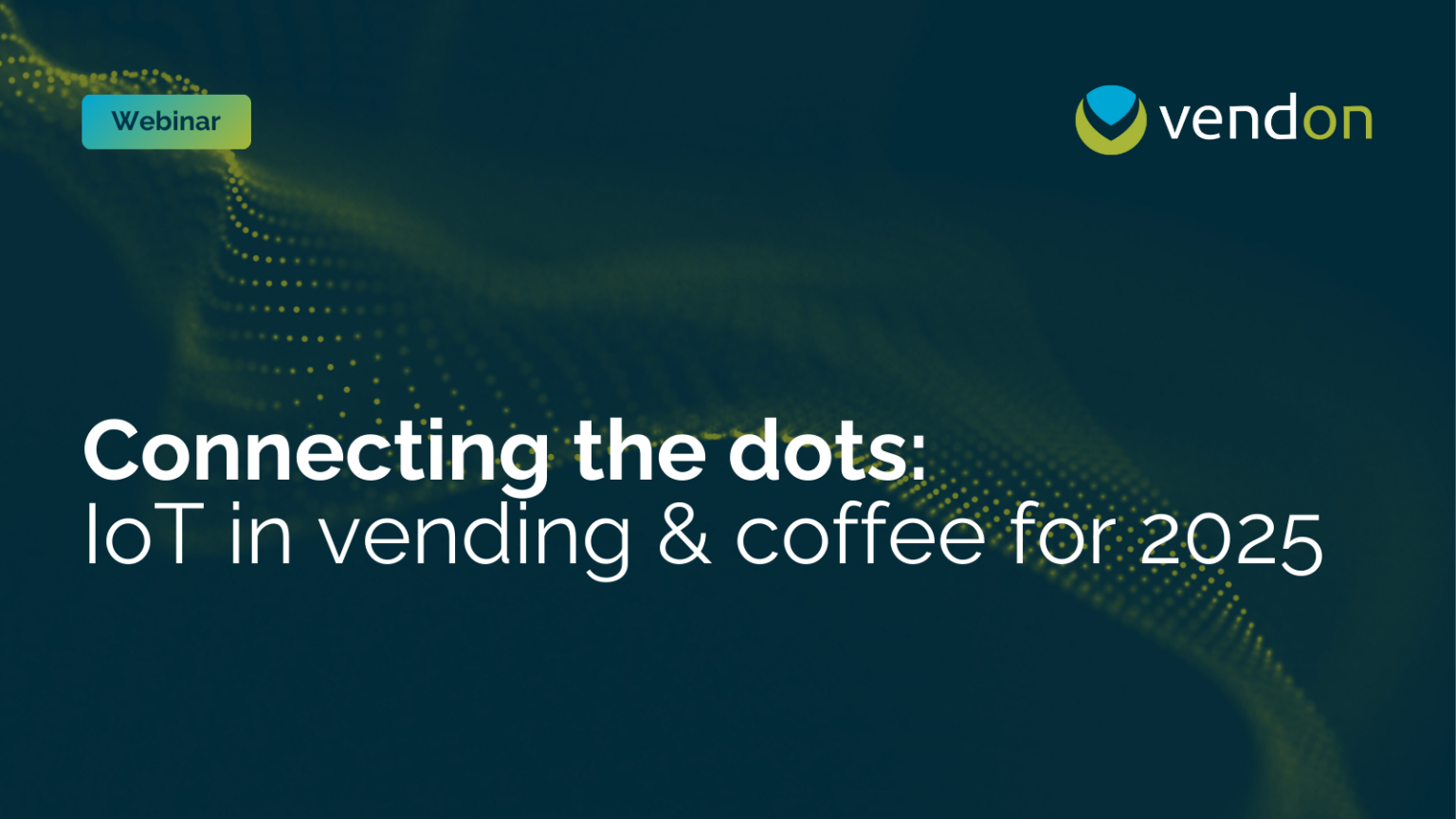 Register for Upcoming Webinar – IoT in Vending & Coffee for 2025 - Vendon